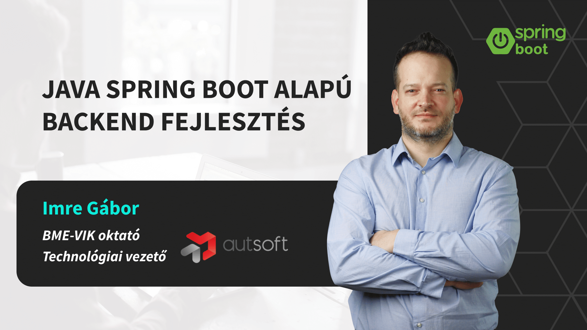 Java Spring Boot alapú backend fejlesztés - Spring Boot tanfolyam